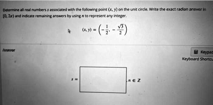 Determine all real numbers s associated with the following point (x, y) on the unit circle ...
