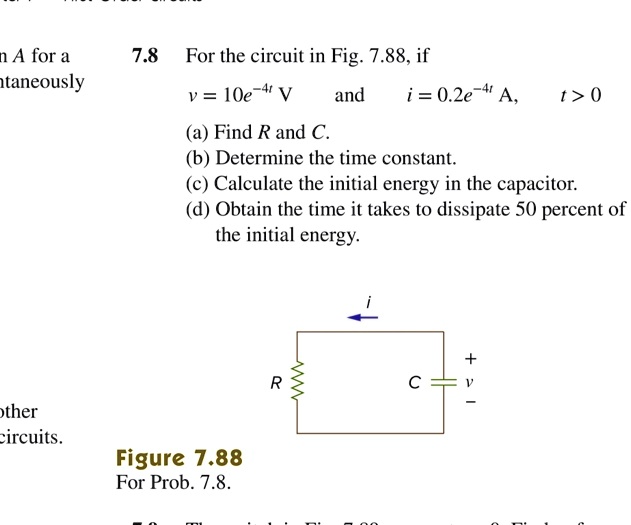 SOLVED: A for a itaneously 7.8 For the circuit in Fig.7.88, if v= 10e-4t V and i = 0.2e-4i A, t ...