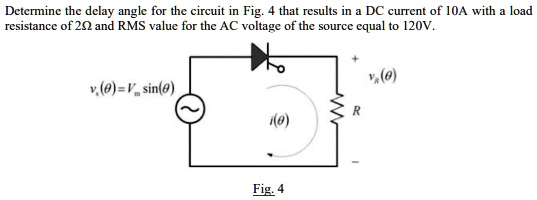 Determine the delay angle for the circuit in Fig. 4 that results in a ...