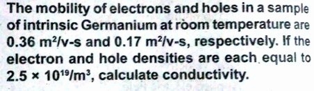 SOLVED: The mobility of electrons and holes in a sample of intrinsic ...