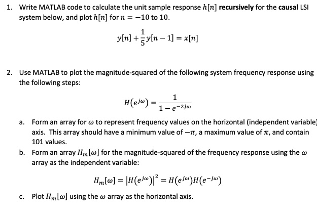 Solved Write Matlab Code To Calculate The Unit Sample Response H[n] Recursively For The Causal