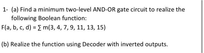 Solved A Find A Minimum Two Level And Or Gate Circuit To Realize The Following Boolean