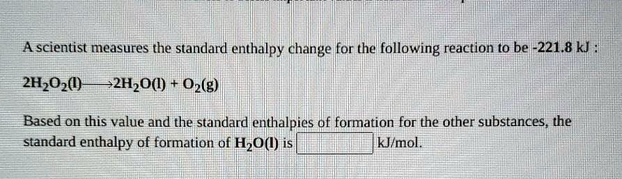 SOLVED: A scientist measures the standard enthalpy change for the ...
