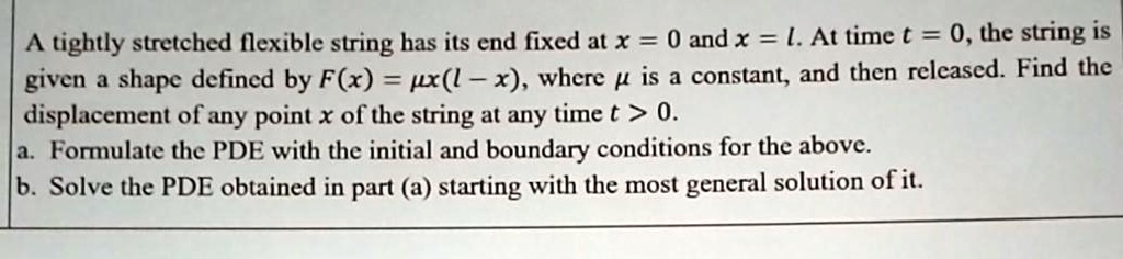 A tightly stretched flexible string has its end fixed at x = 0 and x = l. At time t = 0, the ...