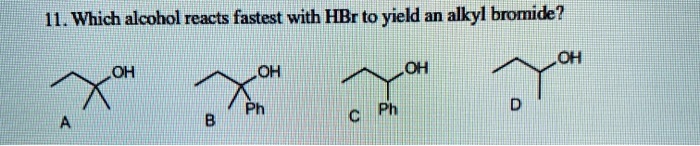 SOLVED: 1L. Which alcohol reacts fastest with HBr to yield an alkyl ...