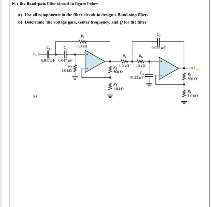 SOLVED: For the Band-pass filter circuit in the figure below: a) Use ...