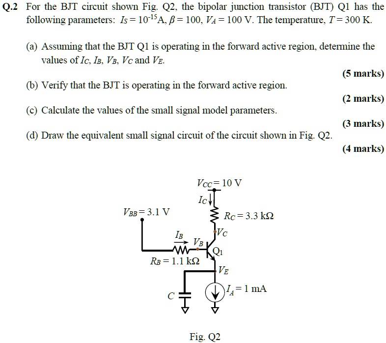 SOLVED: Q.2 For the BJT circuit shown Fig. Q2, the bipolar junction transistor (BJT) Q1 has the ...
