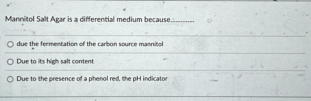 SOLVED: Mannitol Salt Agar is a differential medium because. due the ...