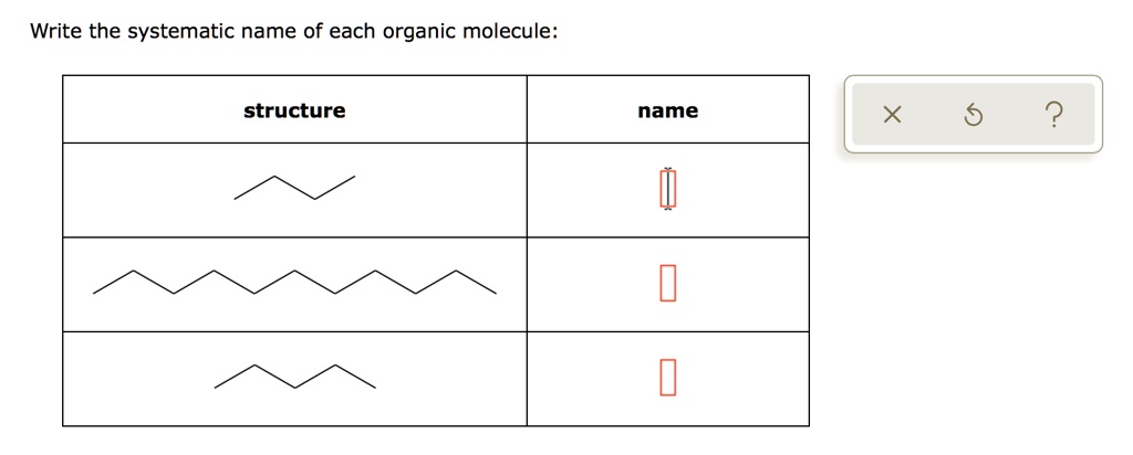 SOLVED: Write the systematic name of each organic molecule: structure ...