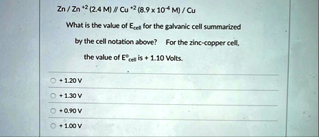 znzn2 24 m cu2 89 x 10 4 m cu what is the value of ecell for the ...