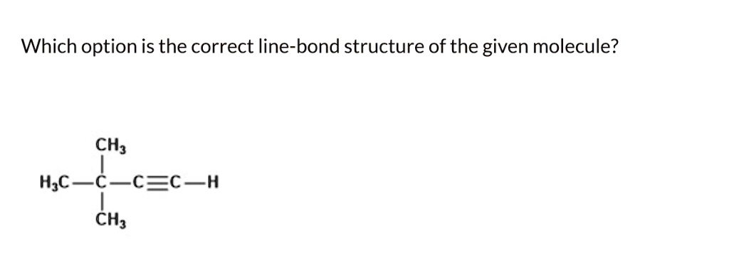 Which option is the correct line-bond structure of the given molecule ...