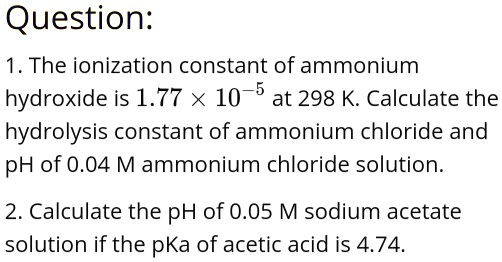 Question: 1 . The ionization constant of ammonium hydroxide is 1.77 X ...