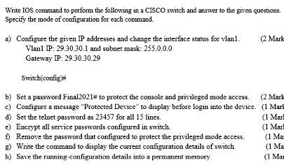 SOLVED: Write IOS command to perform the following in a CISCO switch and answer the given ...
