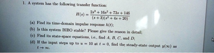 SOLVED: system has the following trausfer function: H(s) 16s? 73s + 146 ...