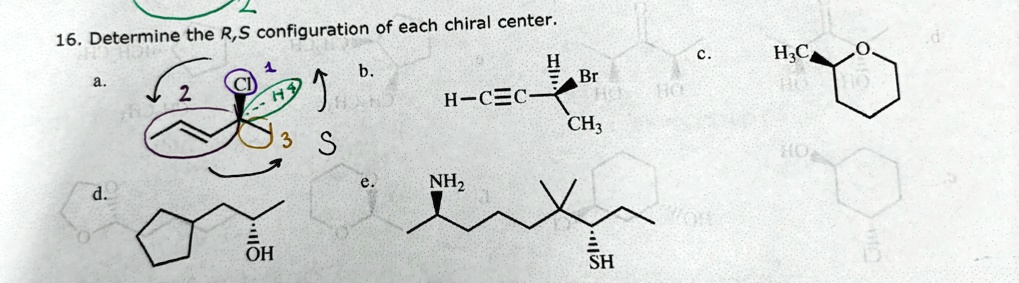 Determine the R,S configuration of each chiral center. a. b. c. e. 16 ...