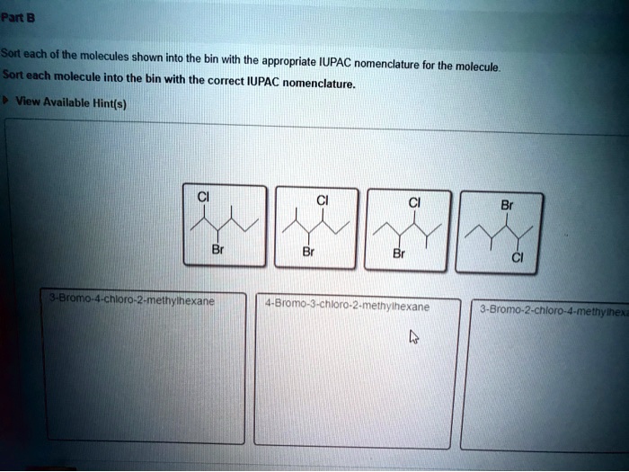 SOLVED: Sort each of the molecules shown into the bin with the appropriate IUPAC nomenclature ...