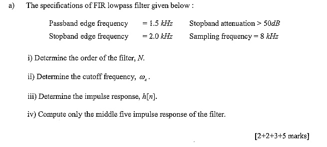 a) The specifications of FIR lowpass filter given below: Passband edge frequency = 1.5 kHz ...