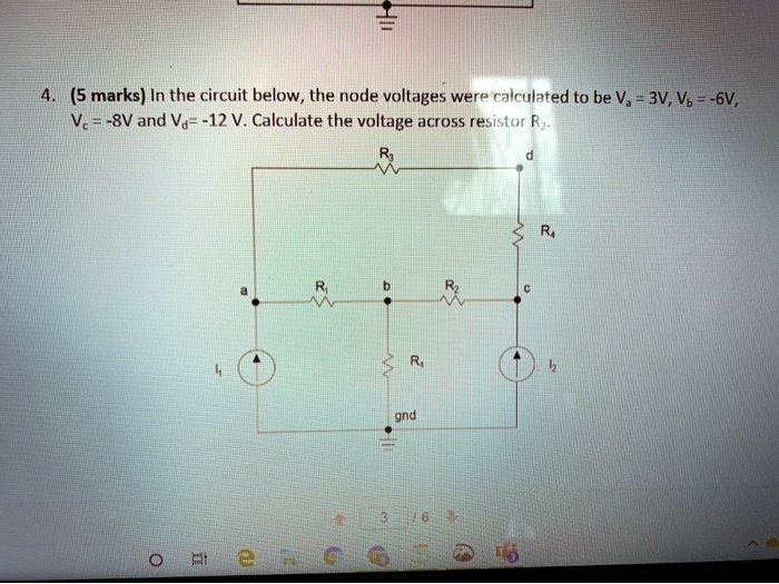 4. (5 marks) In the circuit below, the node voltages were calculated to be Va = 3V, Vb = -6V, Vc ...