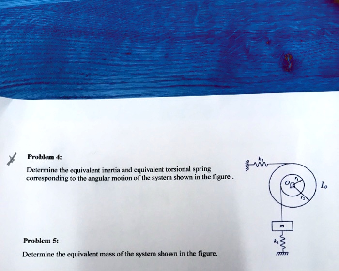 [GET ANSWER] Problem 4: Determine the equivalent inertia and equivalent torsional spring ...