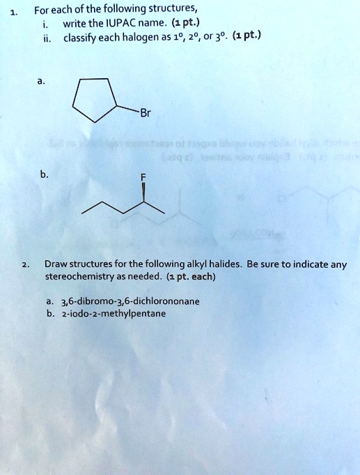 SOLVED:For each of the following structures write the IUPAC name: (1 pt ) classify each halogen ...