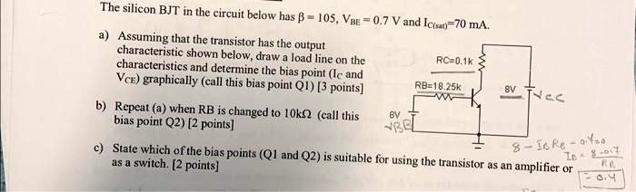 SOLVED: Texts: The silicon BJT in the circuit below has β=105, VBE=0.7V, and Icsat=70 mA ...