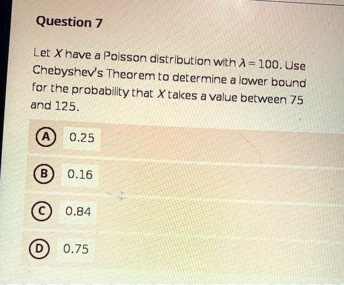 SOLVED: Let X have a Poisson distribution with Î» = 100. Use Chebyshev's Theorem to determine a ...