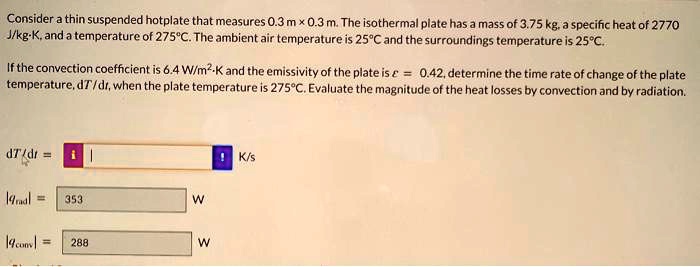 SOLVED: Consider a thin suspended hotplate that measures 0.3m 0.3m.The ...