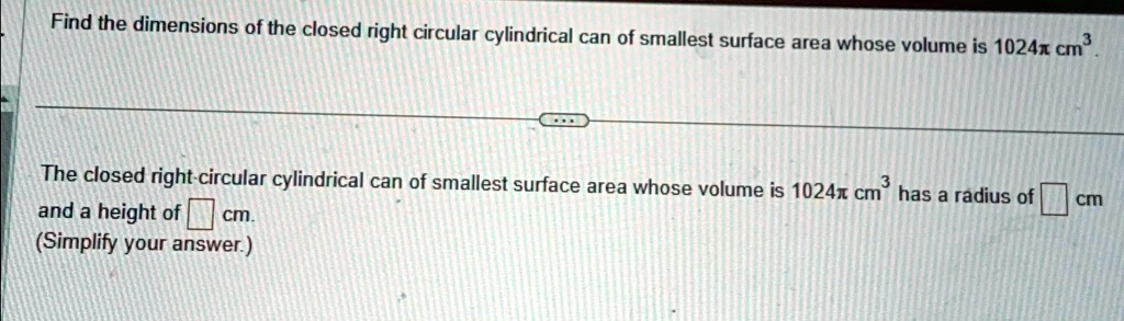 find the dimensions of the closed right circular cylindrical can of ...