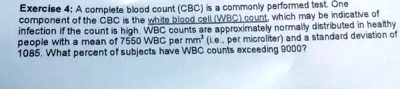 SOLVED: Exercise 4: A complete blood count (CBC) commonly performed ...