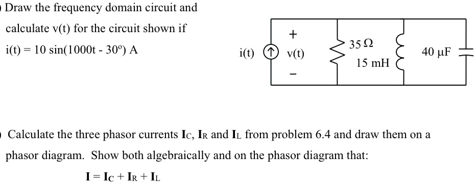 SOLVED: Draw the frequency domain circuit and calculate v(t) for the circuit shown if i(t) = 10 ...