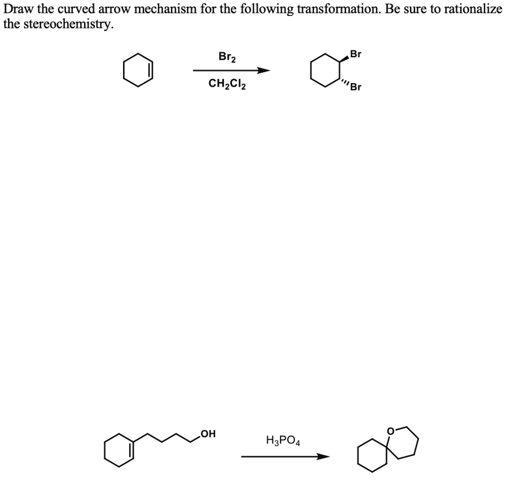 SOLVED: Draw the curved arrow mechanism for the following transformation. Be sure to rationalize ...