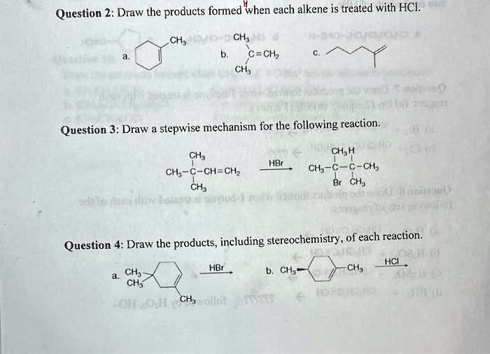 [GET ANSWER] Question 2: Draw the products formed when each alkene is ...