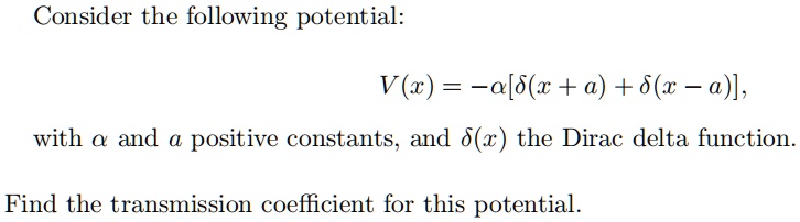 SOLVED: Consider the following potential: V(x) = -a[6(x + a) + 8(x - a ...
