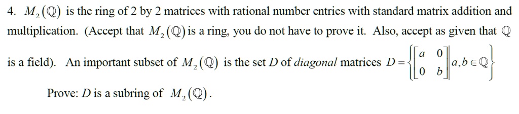 4. M2(ℚ) is the ring of 2 by 2 matrices with rational number entries with standard matrix ...
