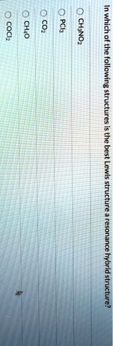 SOLVED: 8 CH4O 8 3 CHNO2 In which of the following structures best the ...