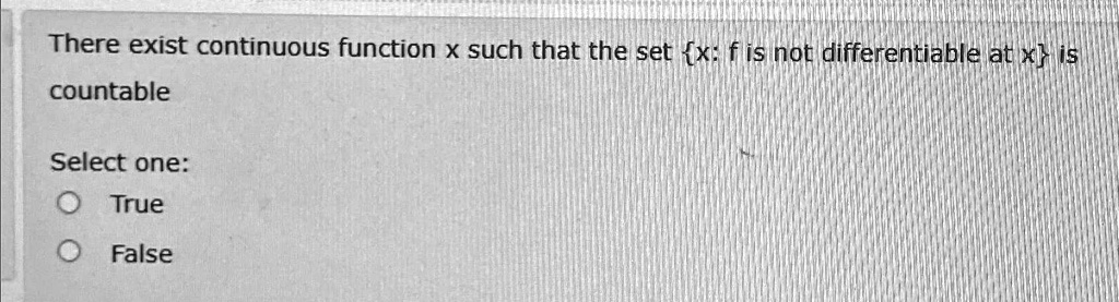 SOLVED: There exist a continuous function x such that the set of x is not differentiable at x is ...