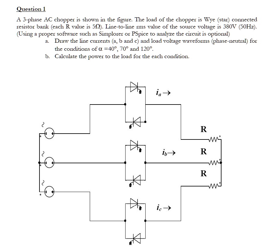 SOLVED: Question 1 A 3-phase AC chopper is shown in the figure. The load of the chopper is Wye ...
