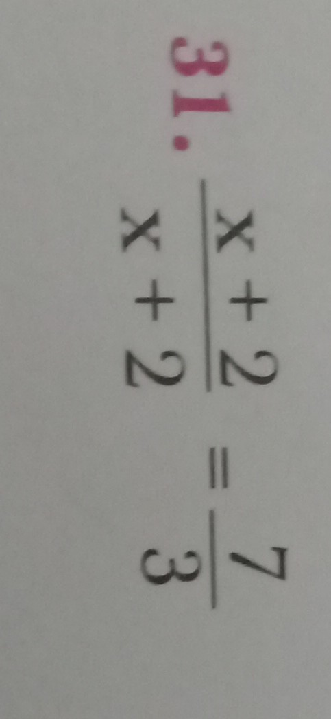 SOLVED: 31. (x+2)/(x+2)=(7)/(3)