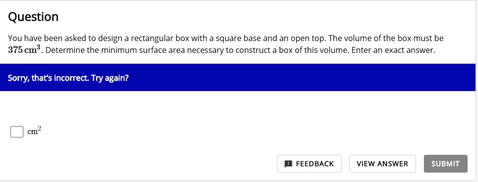 question you have been asked to design rectangular box with a square base and an open top the ...