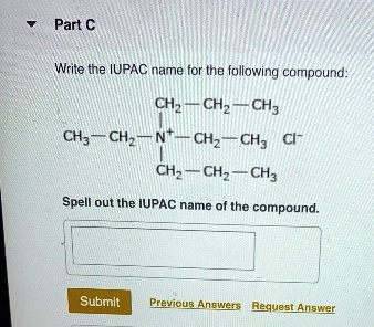 SOLVED: Part C Write the IUPAC rame for the following compound: CH CHz CH; CH3 CHz CHz CHa CH2 ...