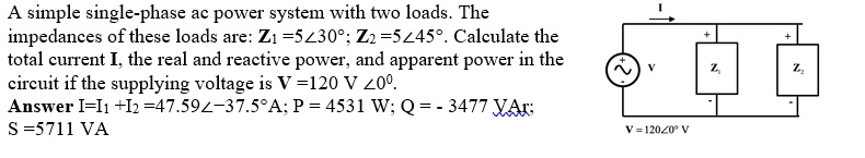 SOLVED: A simple single-phase AC power system with two loads. The ...