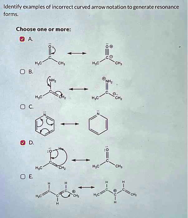 Identify examples of incorrect curved arrow notation to generate resonance forms. Choose one or ...