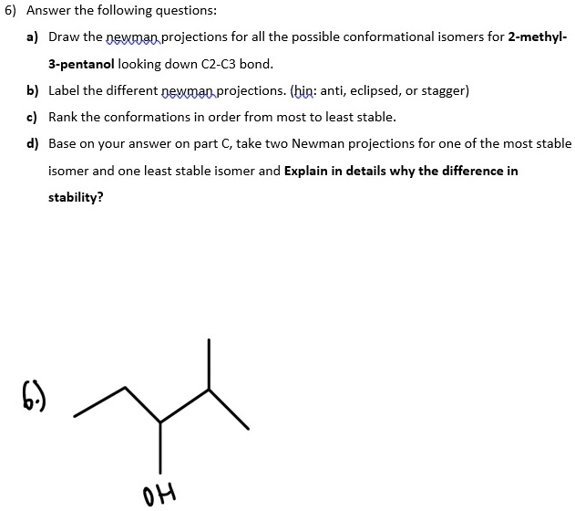 SOLVED: Answer the following questions: Draw the newman projections for all the possible ...