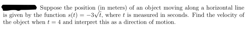 Solved Suppose The Position In Meters Of An Object Moving Along A