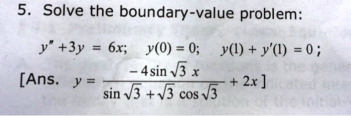 5 solve the boundary value problem y 3y 6x y0 0 yl yl 0 4sin v3 x ans y 2x sin v3 v3 cos v3 70416