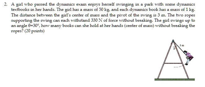 SOLVED: A girl who passed the dynamics exam enjoys herself swinging in ...