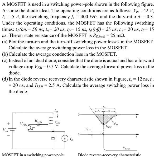 SOLVED: A MOSFET is used in a switching power pole shown in the following figure. Assume the ...