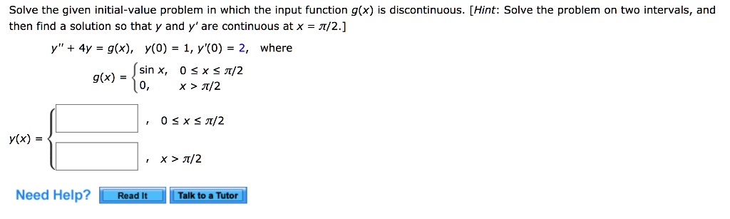 SOLVED: Solve the given initial-value problem in which the input function g(x) is discontinuous ...