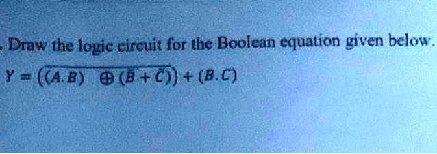 Solved Draw The Logic Circuit For The Boolean Equation Given Below Y A B C B C
