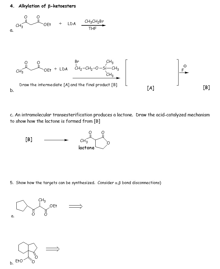 4. Alkylation of β-ketoesters a. CH3C(=O)CH2CO2Et + LDA CH3CH2Br THF ...